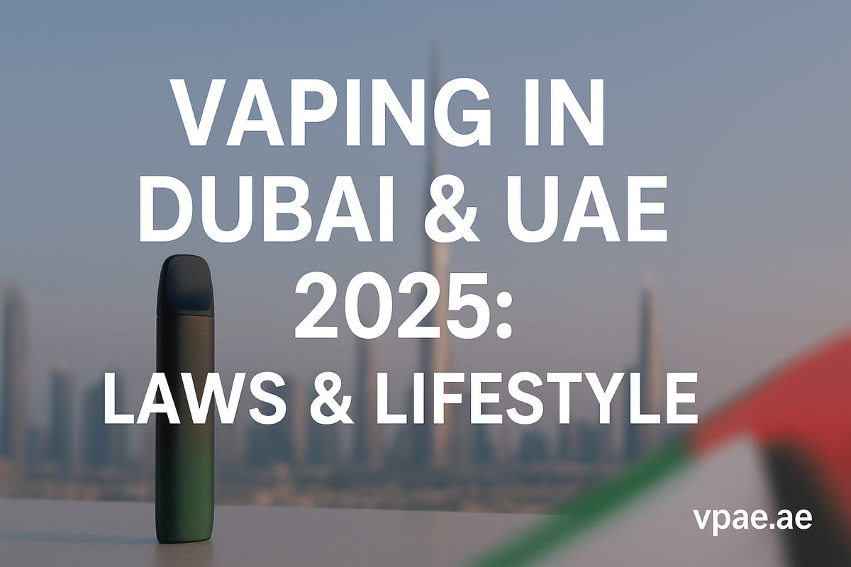 Vaping in Dubai & UAE 2025: Laws, Lifestyle & Awareness | vpae.ae ...